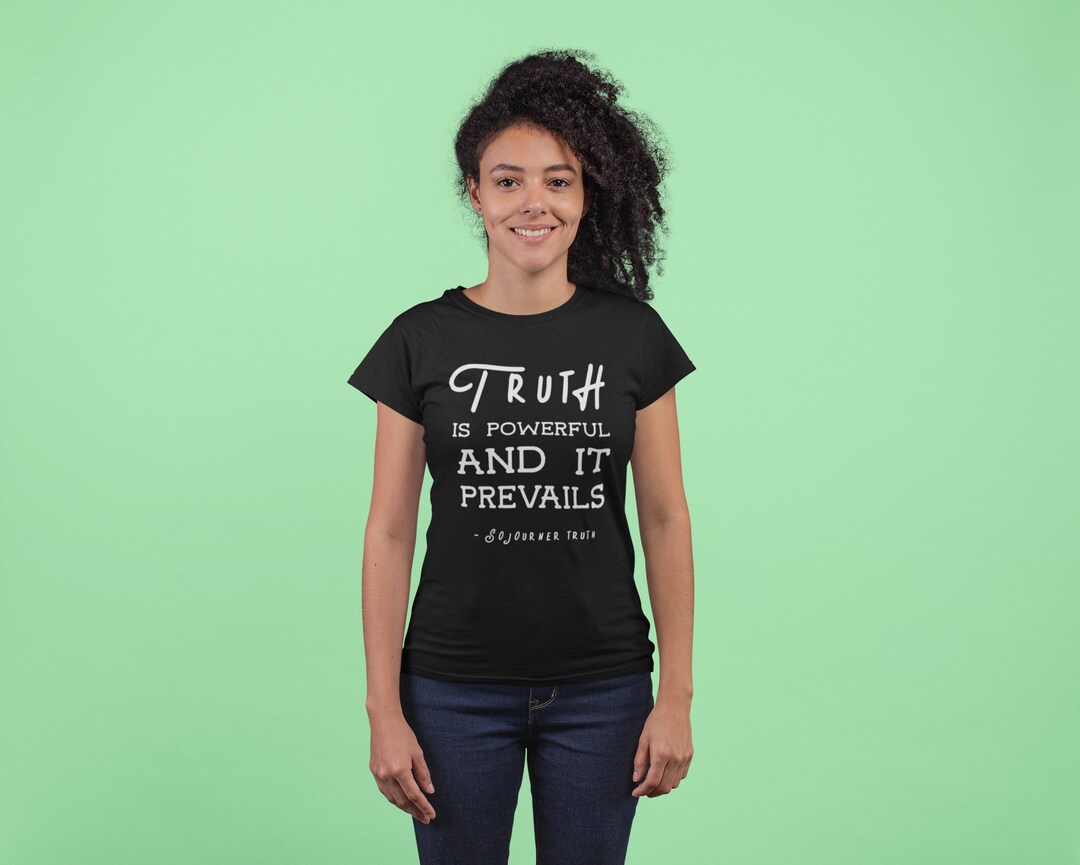 Sojourner Truth Civil Rights Shirt, Truth is Powerful History Quote ...