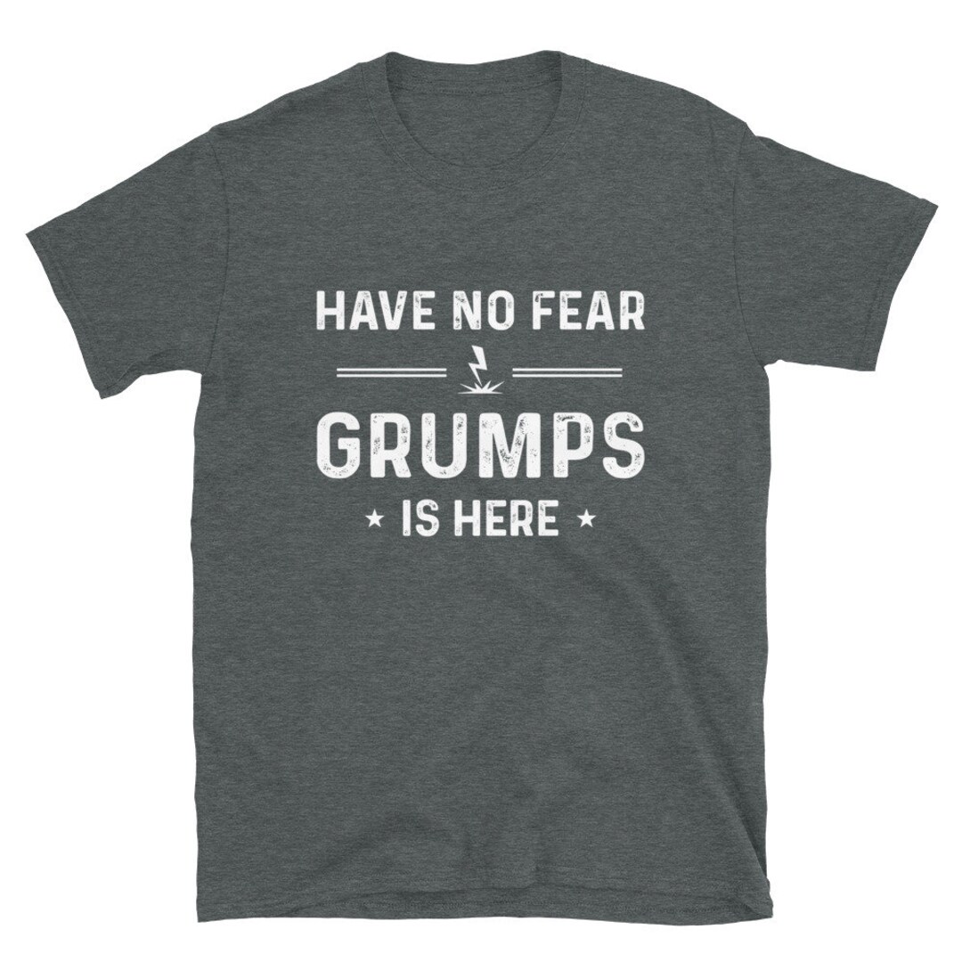 Have No Fear Grumps is Here Funny Grumps Short-sleeve Unisex T-shirt - Etsy