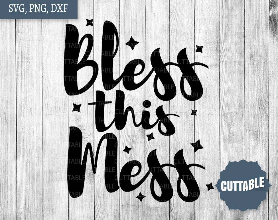 Visual Arts Bless this mess svg file home decor cut file dxf silhouette ...
