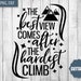 Climbing Cut File, Hiking Svg, the Best View Comes After the Hardest ...