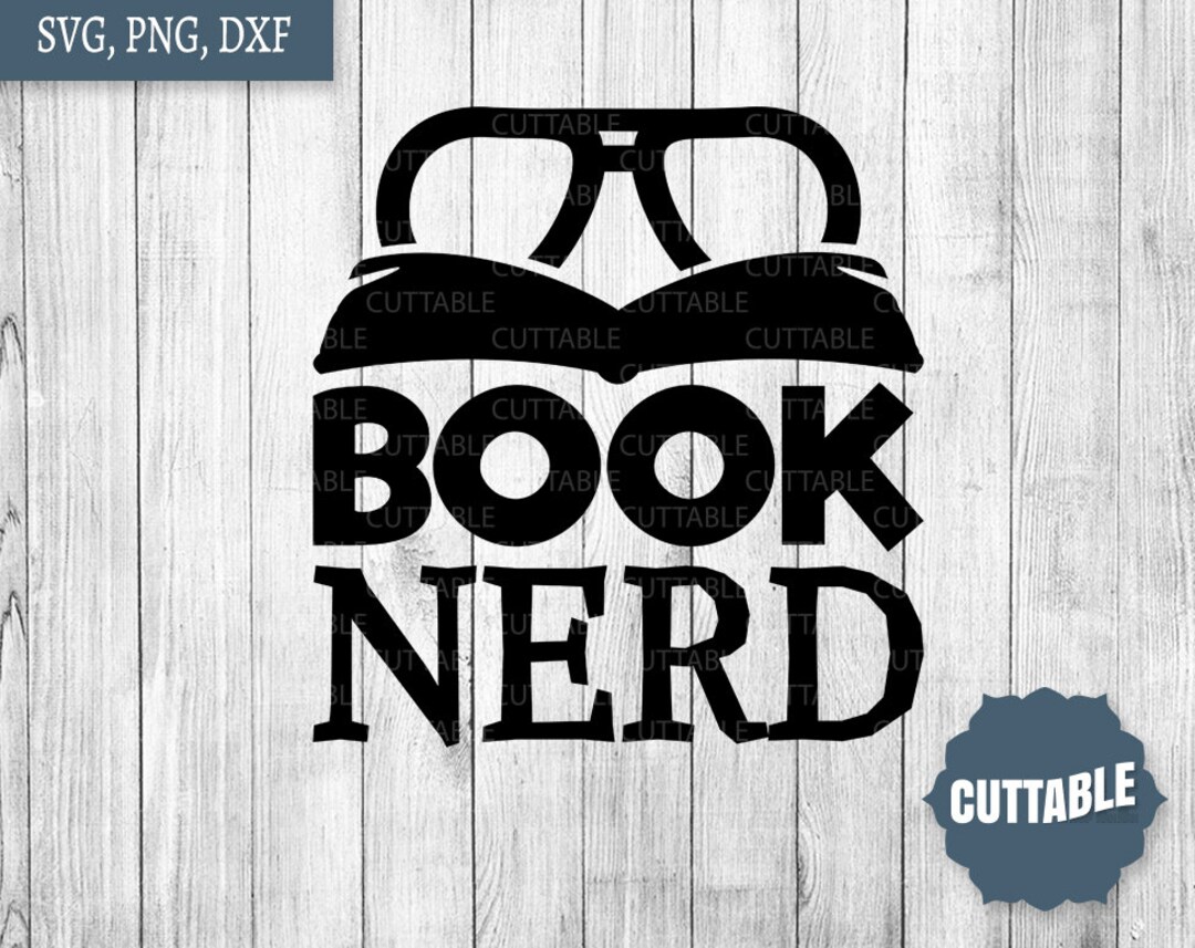 Book Nerd Cut File, Book Lover SVG, Book Cut File Quote, Book SVG ...