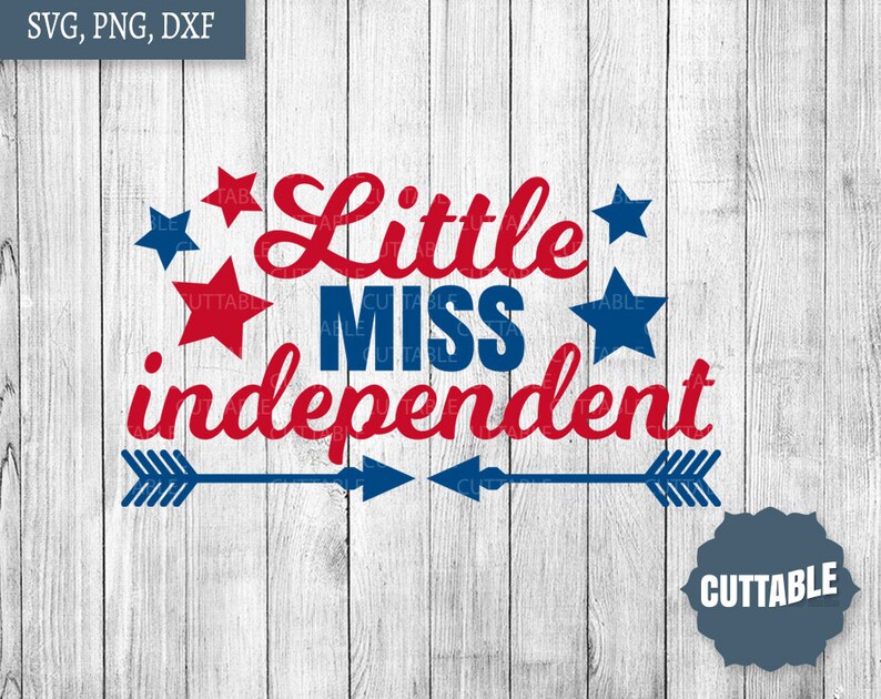 Little Miss Independent SVG Cut File Fourth July Tshirt Cut - Etsy