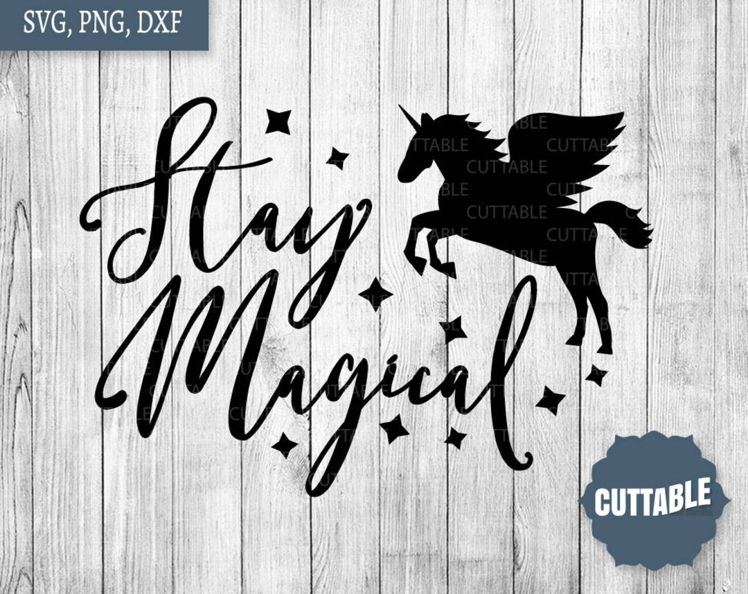 Stay Magical Unicorn Svg Files, Magical Cut File, Unicorn Cutting Files ...