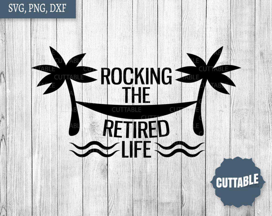 Rocking the Retired Life SVG Cut File Retired Svg Retired | Etsy