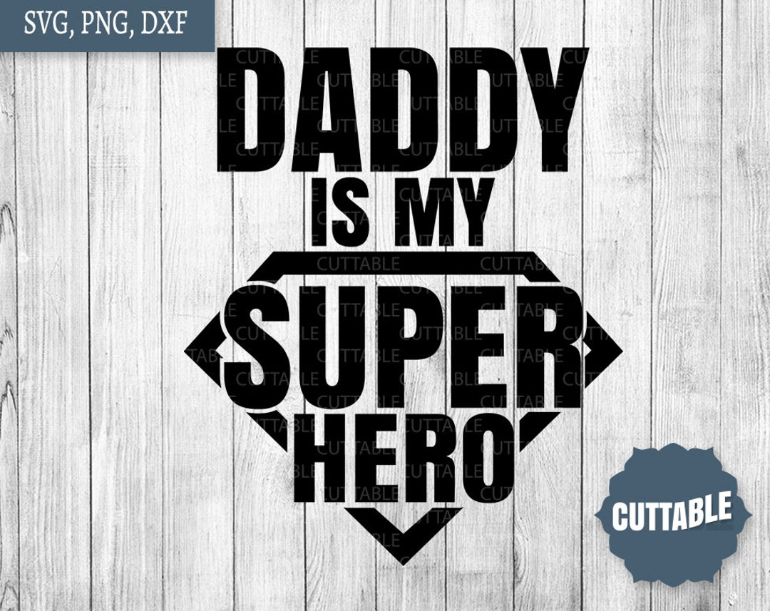 Daddy is My Superhero SVG, Father's Day Cut File, Dad Superhero Quote ...