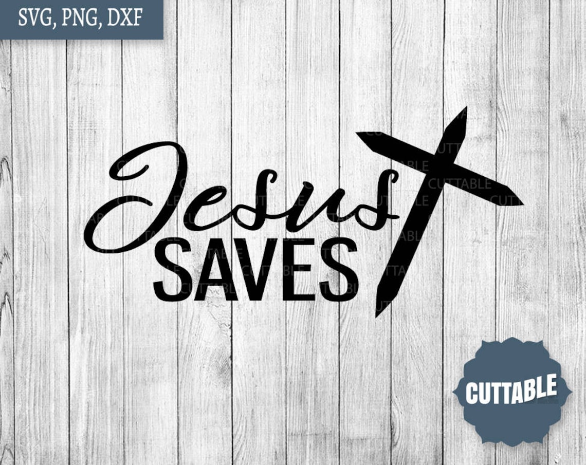 Jesus Saves SVG Cut Files Jesus Quote Cut File Christian SVG | Etsy