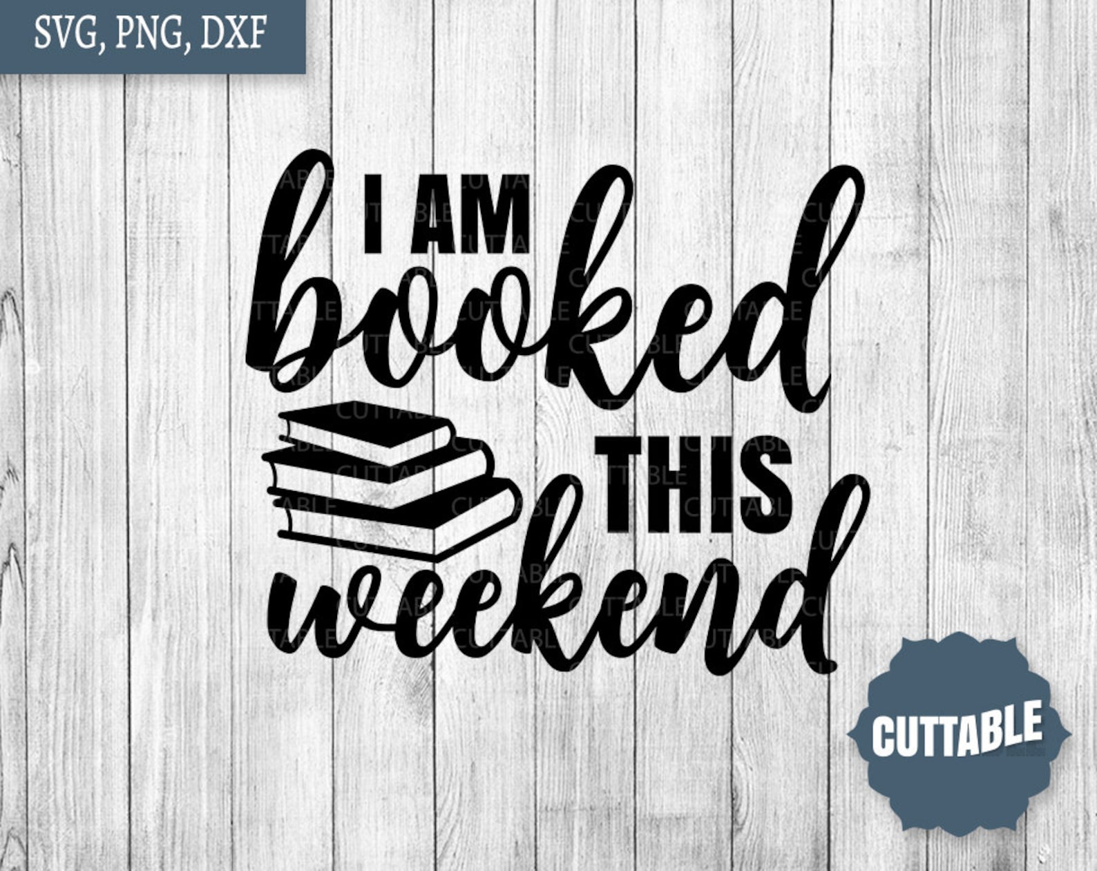 Book Quote SVG, I Am Booked This Weekend Cut File, Book Reader Cut File ...