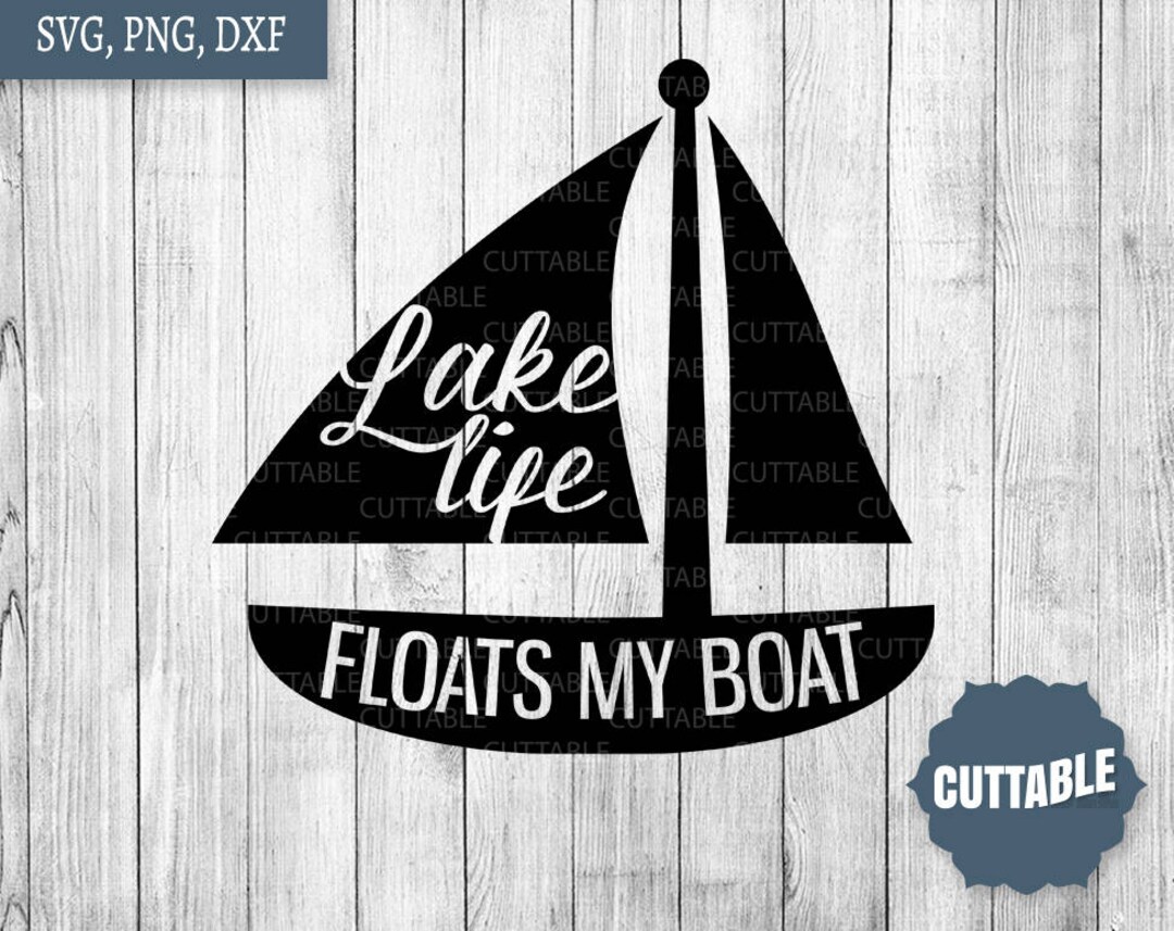 Lake Life SVG Cut File, Lake Life Floats My Boat Svg Cut File, Nautical ...