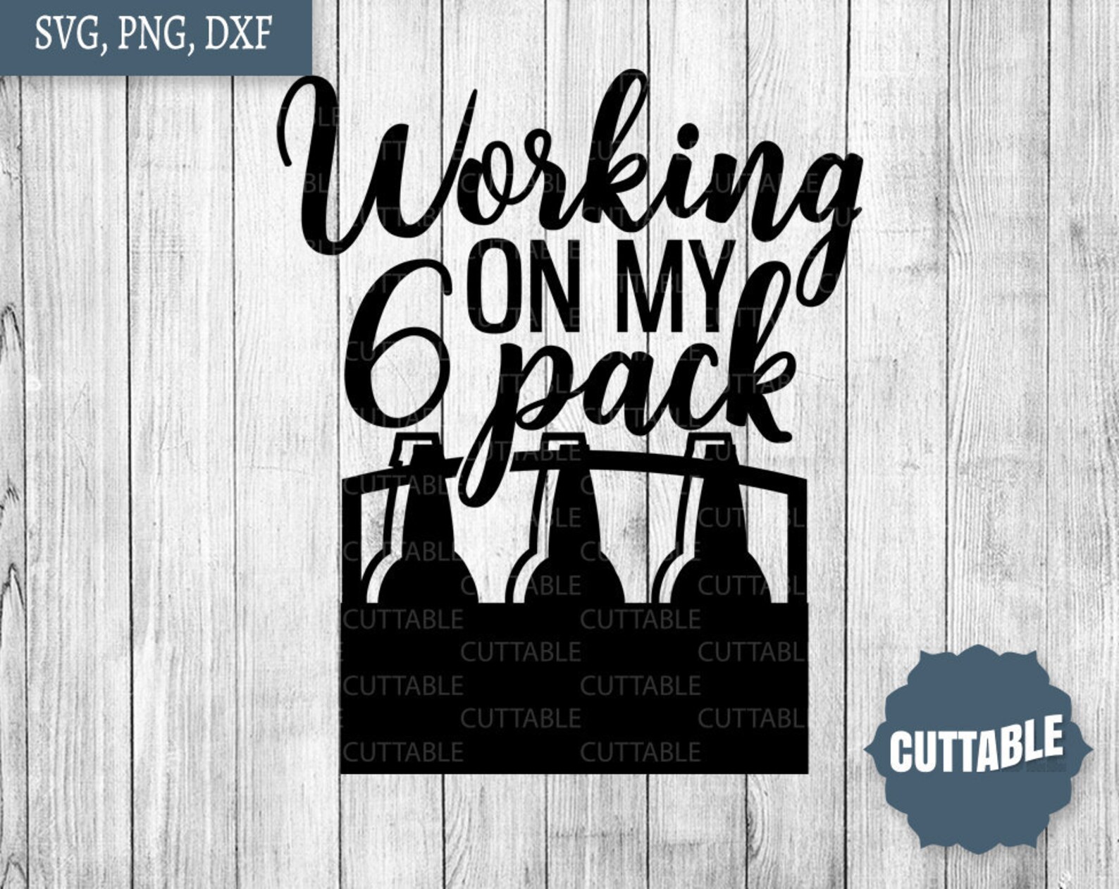 Working on My 6 Pack SVG, Beer Quote Cut File, Beer Six Pack Cut File ...