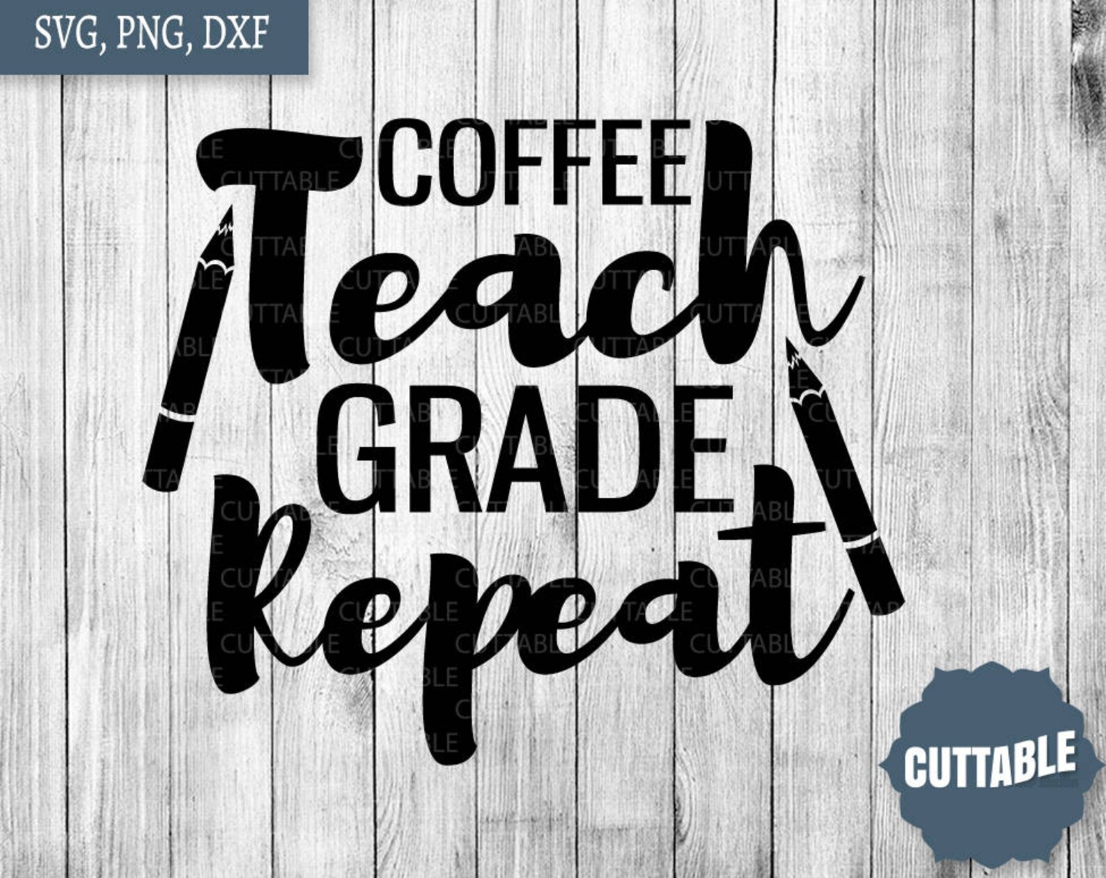 Coffee Teach Grade Repeat Svg Cut Files, Coffee and Teaching Love Quote ...