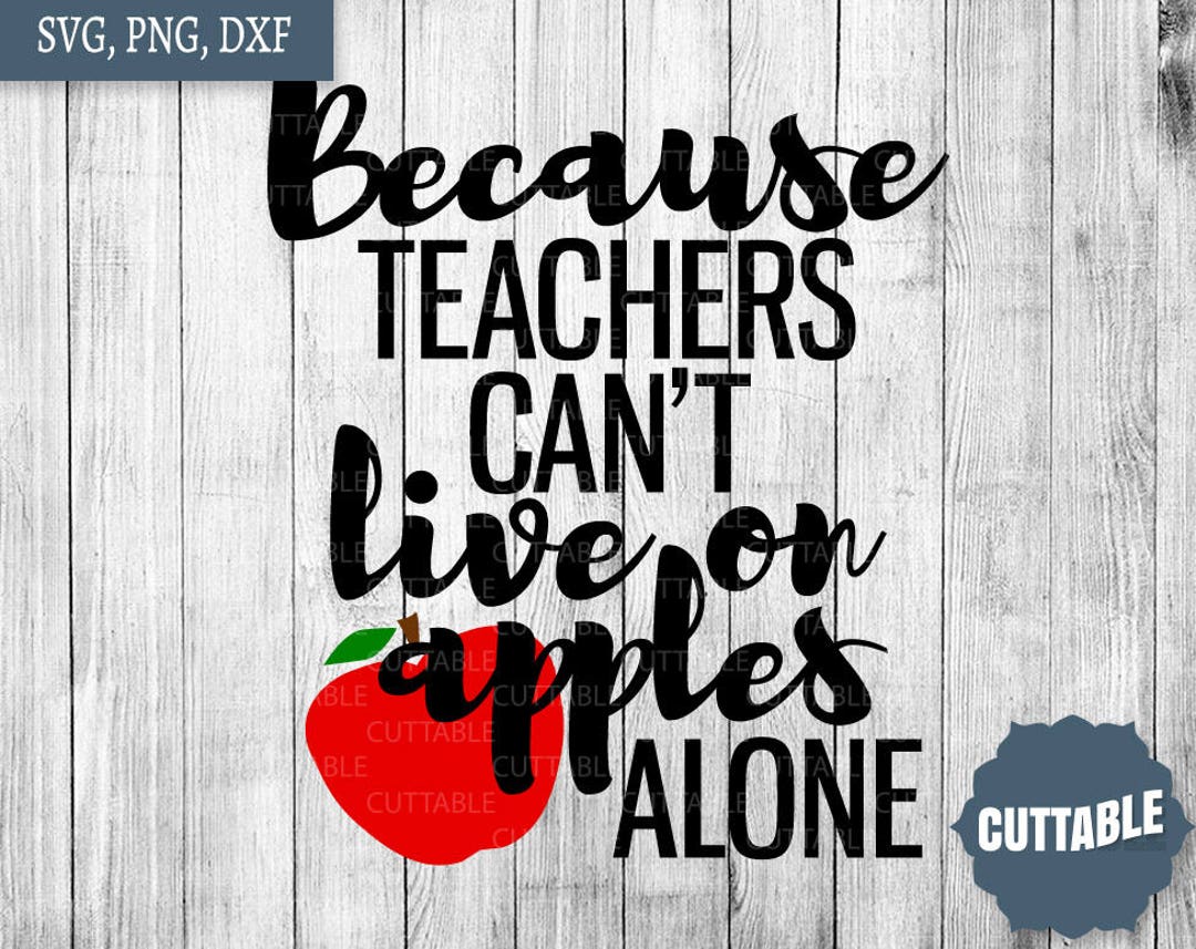 Teacher Gift Cutting Files, Teacher Quotes Svg Files, Because Teachers ...