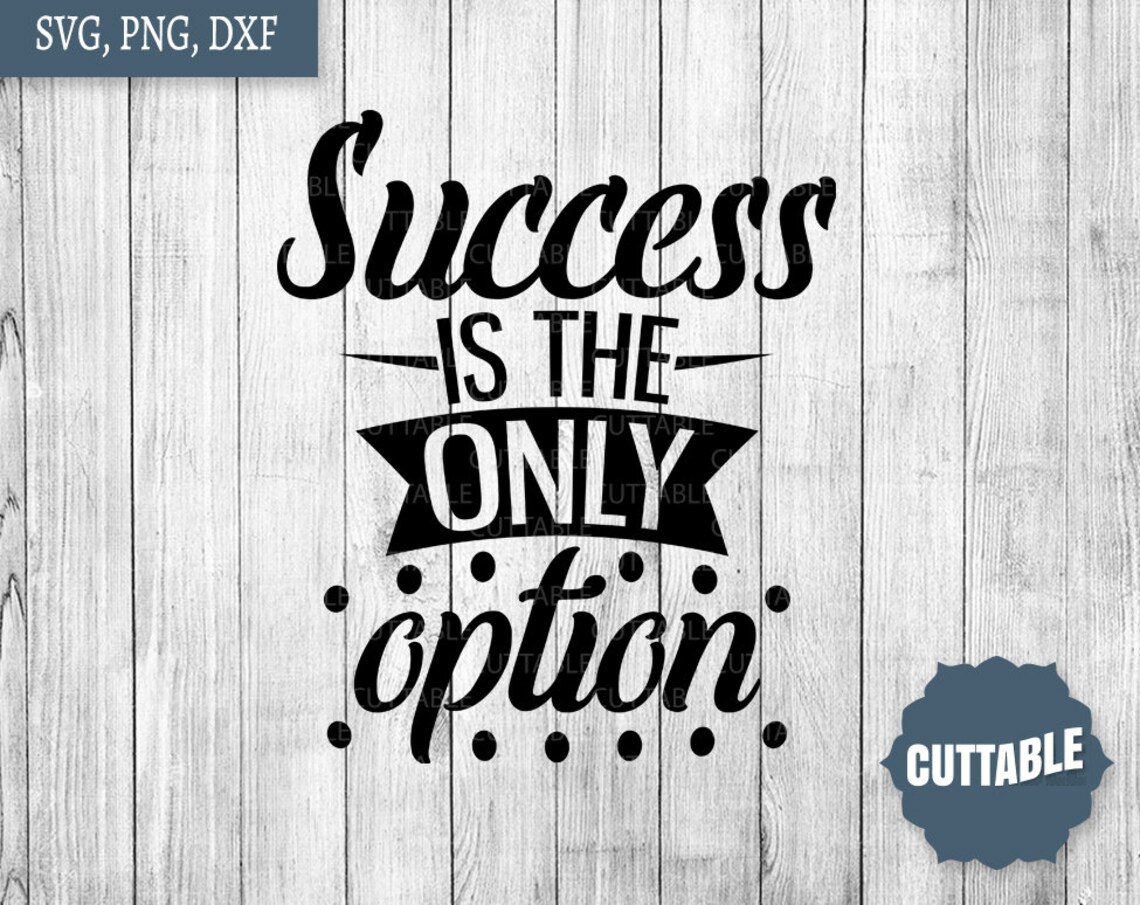 Success is the Only Option Svg Cut Files Success Svg Cricut | Etsy