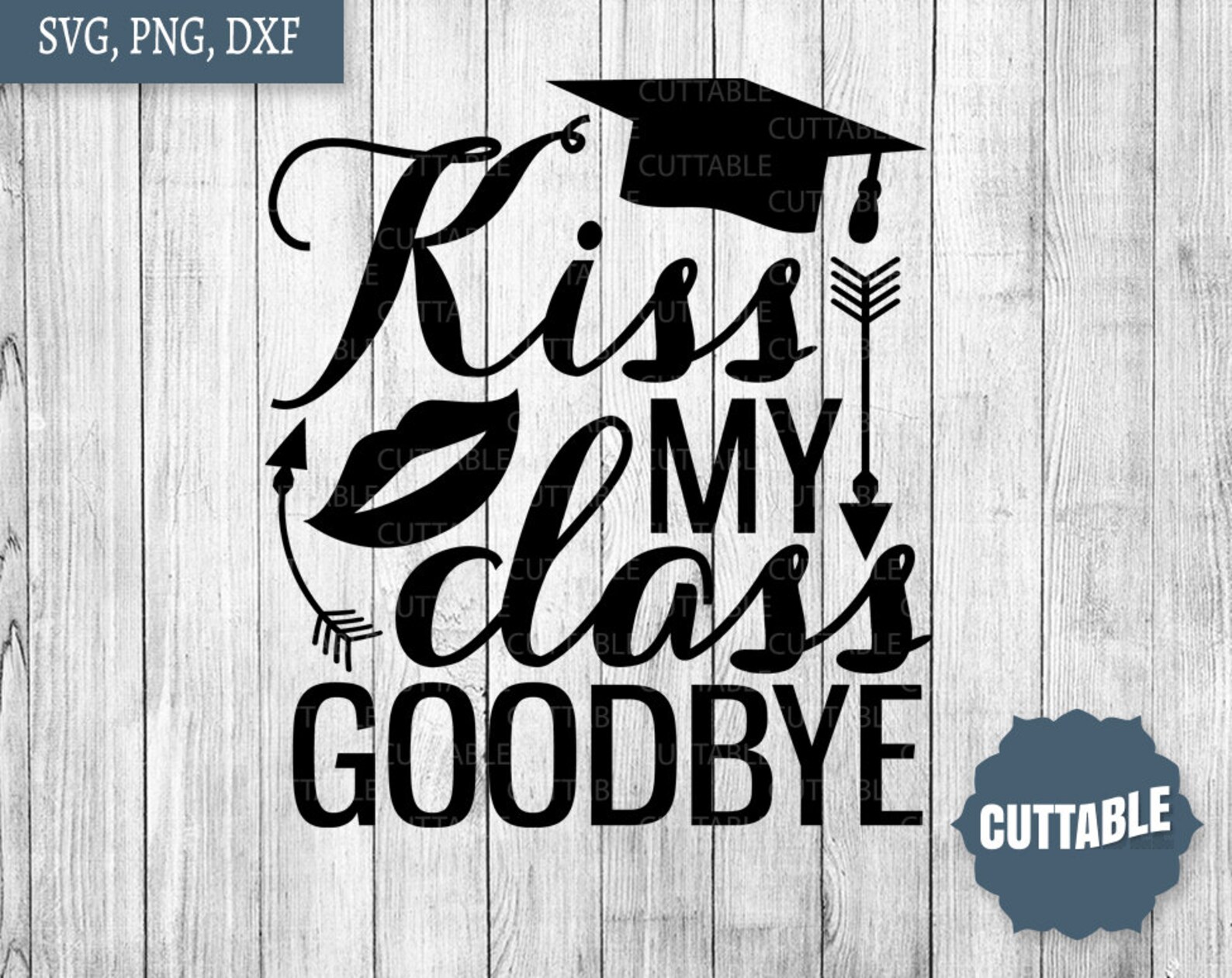 Kiss My Class Goodbye SVG Graduation Cut File Grad Svg | Etsy