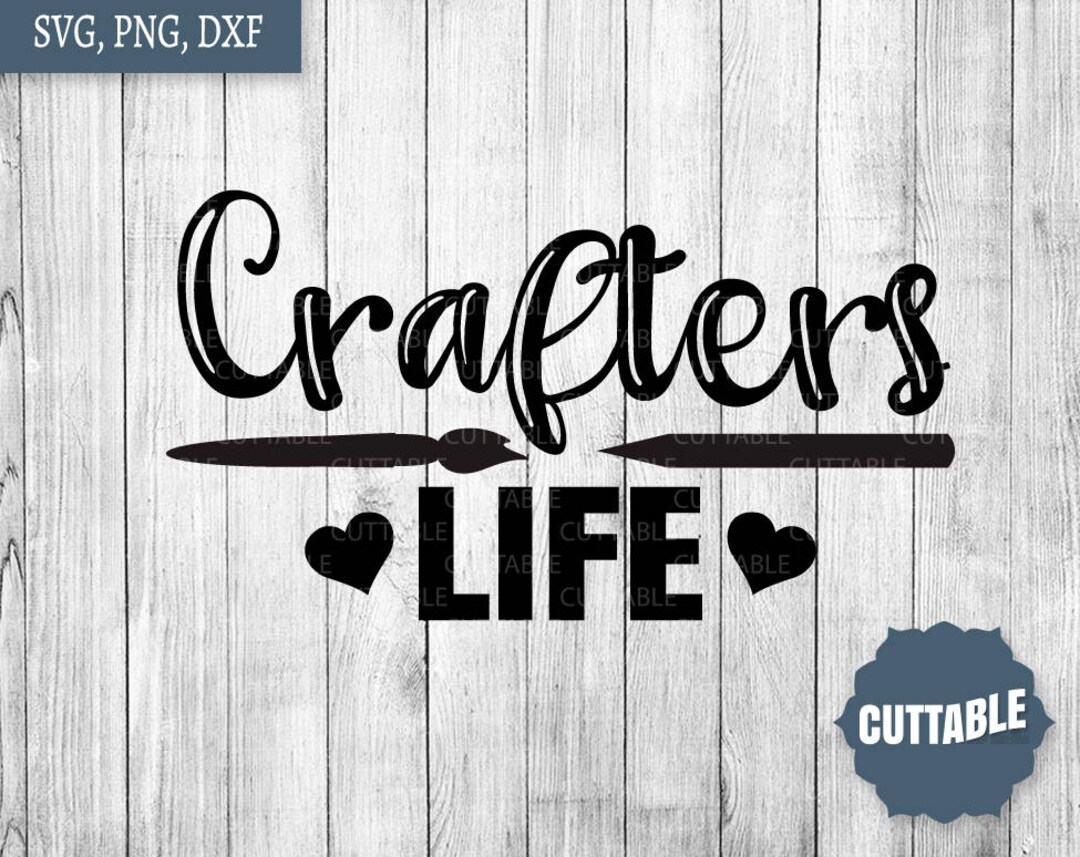 Crafters Life Cut File, Craft Quote SVG Cut File, Crafty Dxf File ...