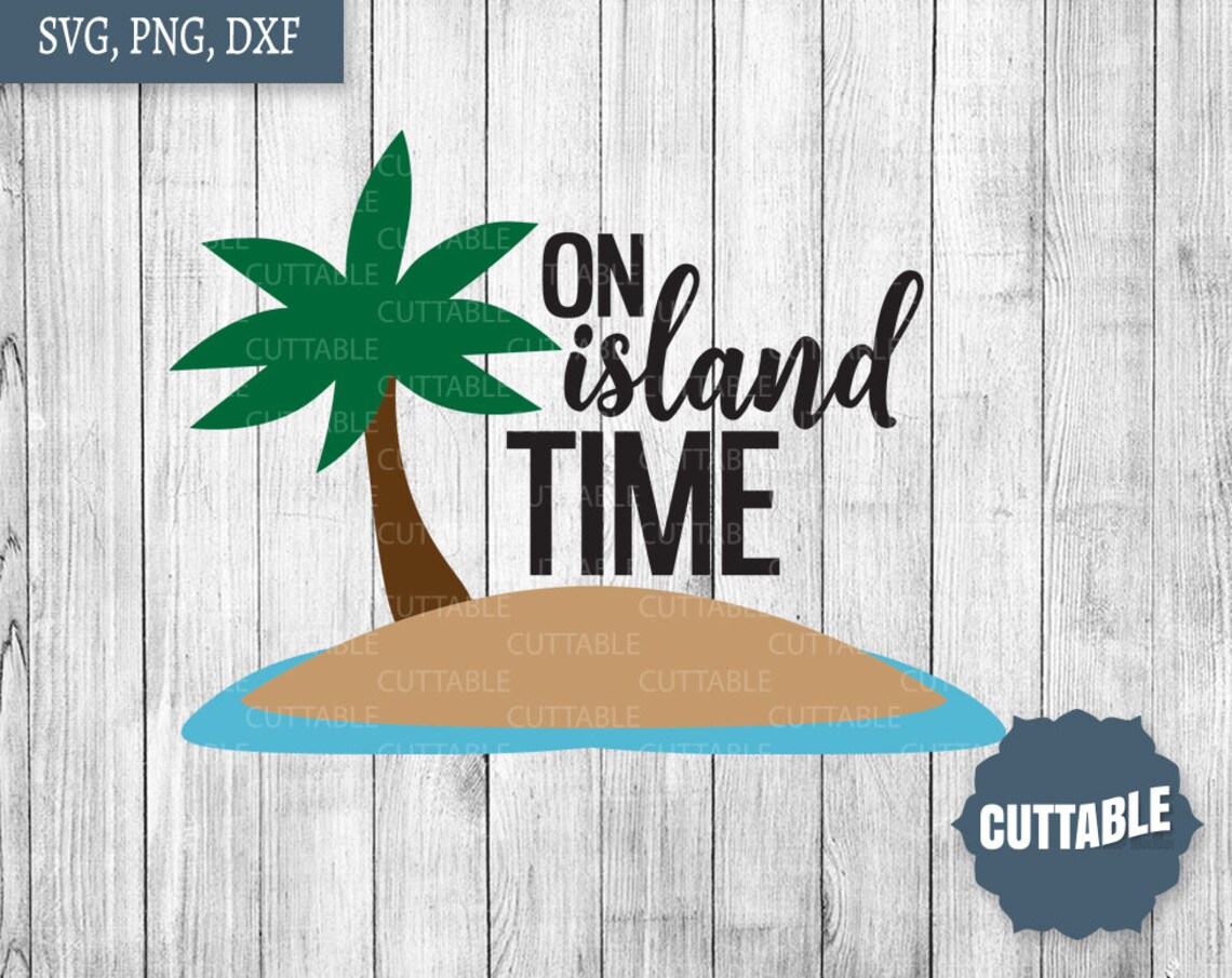 On Island Time Cut Files Summer Island SVG Dxf Summer - Etsy