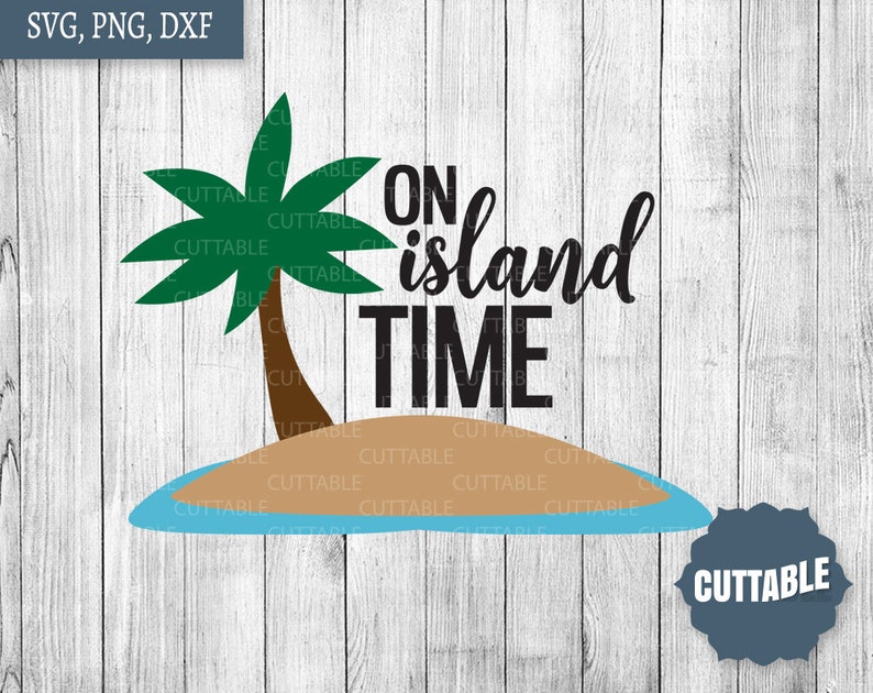 On Island Time Cut Files Summer Island SVG Dxf Summer - Etsy