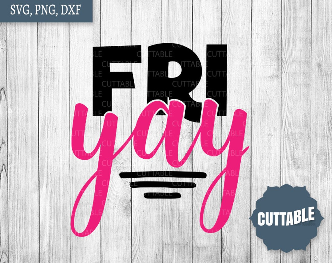 Fri-yay SVG Cut File Friday Quote Svg Weekend Love Cut File - Etsy