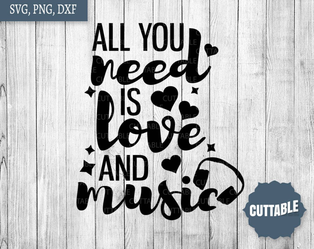 Music SVG Cut File, All You Need is Love and Music Cut Files ...