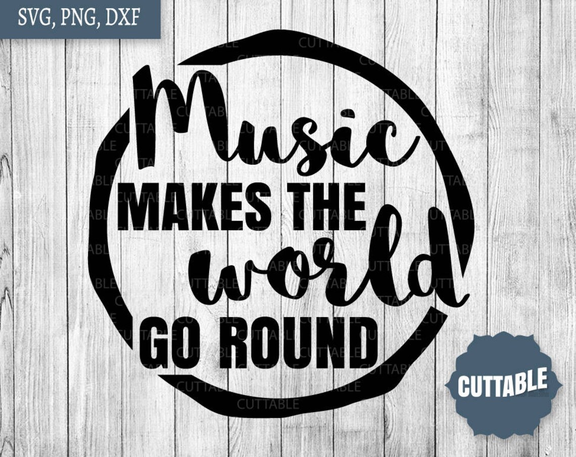 Music Makes the World Go Round SVG Cut Files Music Quote SVG - Etsy