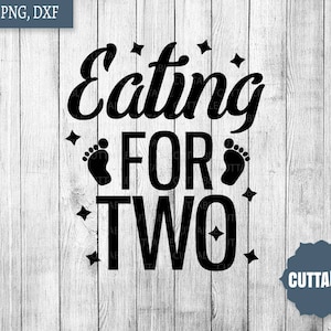 Eating for Two Svg Cut Files, Pregnancy Svg Files, Eating for Two ...