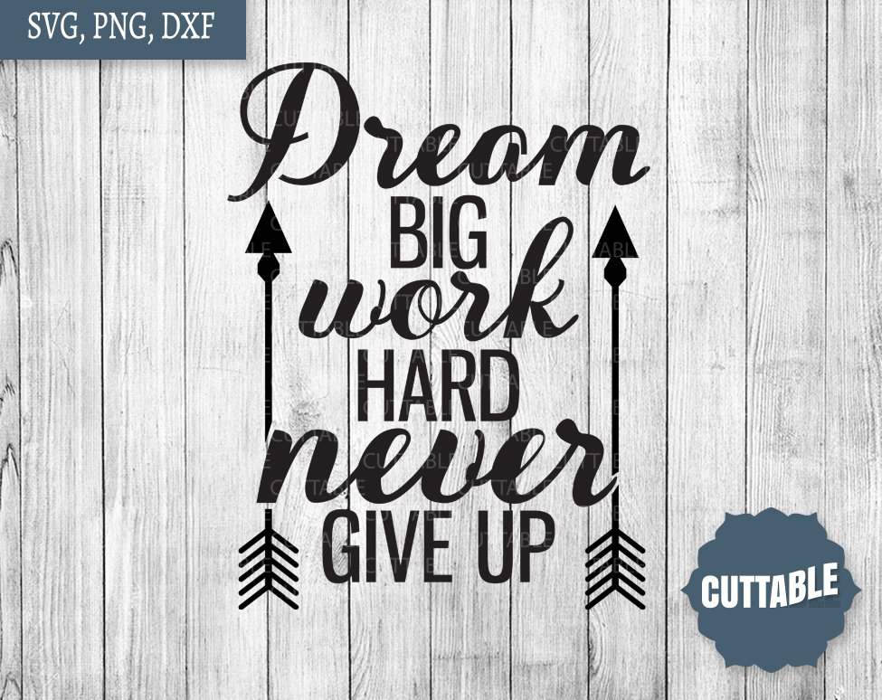 Dream big svg Dream work hard never give up SVG cut files | Etsy