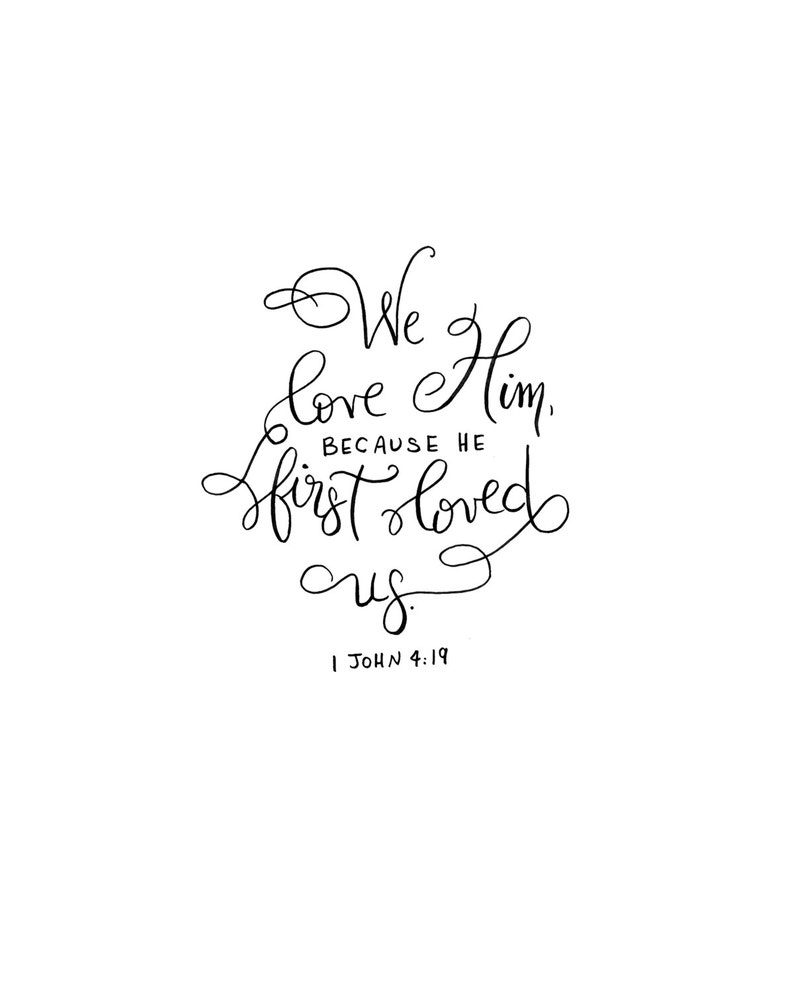 Digital Download! We Love Him Because He First Loved Us / 8x10 ...