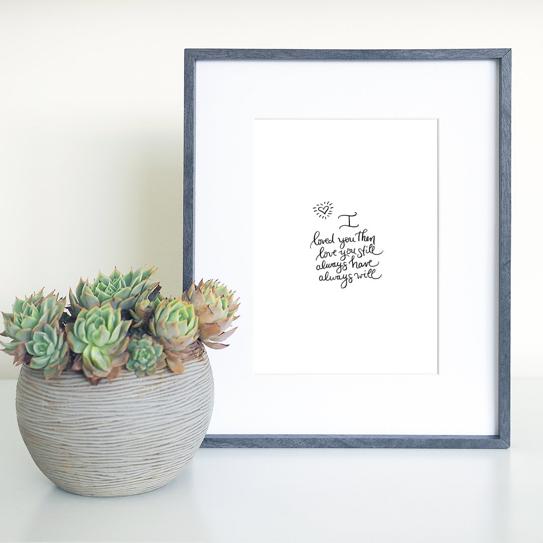 I Loved You Then, Love You Still / Digital Download / 5x7" Handlettered ...
