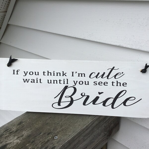If You Think Im Cute Wait Until You See The Bride Etsy