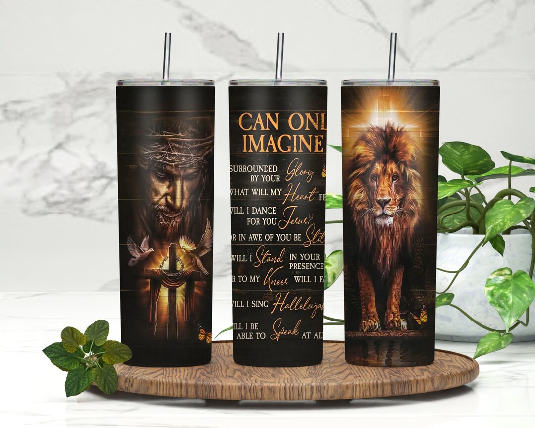Inspirational Tumbler. "i Can Only Imagine" With the Lion of Judah and ...