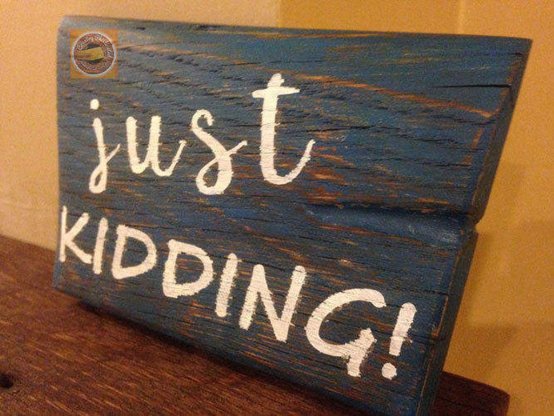 Rustic Wood Sign just Kidding / Reclaimed Wood / - Etsy