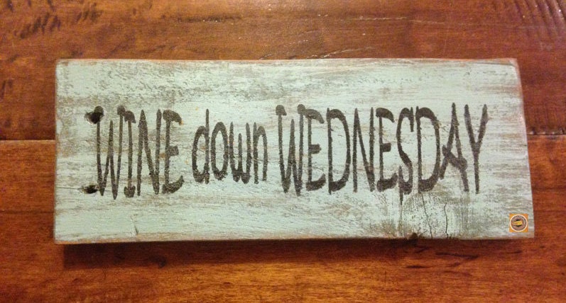 Wooden Wall Sign "wine Down Wednesday" / "it's 4:45 ... Close Enough ...