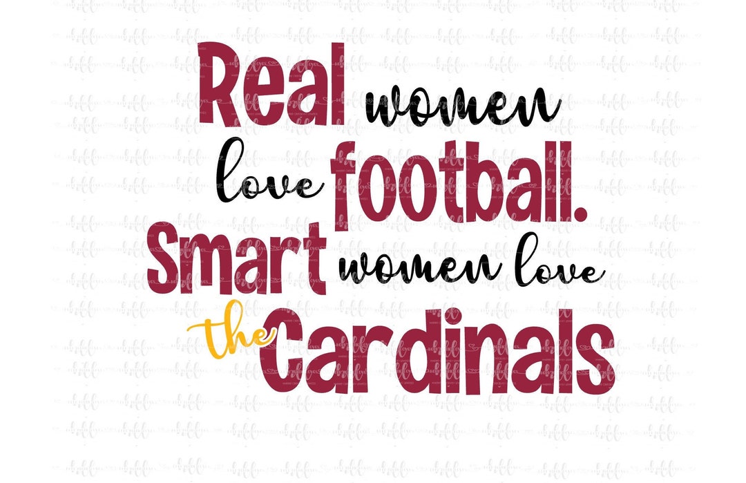 Real Women Love Football. Smart Women Love the Cardinals. | Cardinals ...