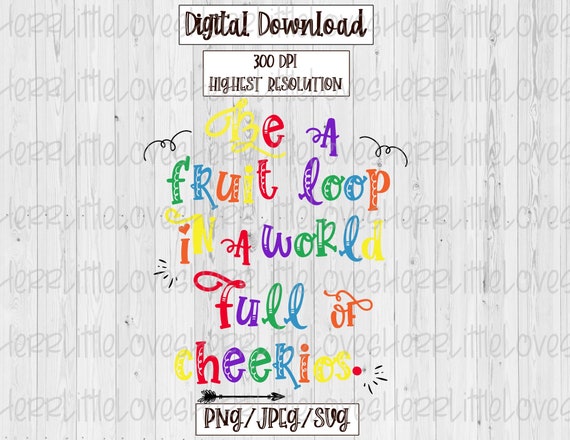 Cheerios Quotes Be A Fruit Loop In A World Full Of Cheerios Coffee Mug