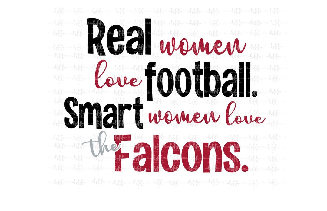 Real Women Love Football. Smart Women Love the Falcons. | Falcons SVG ...