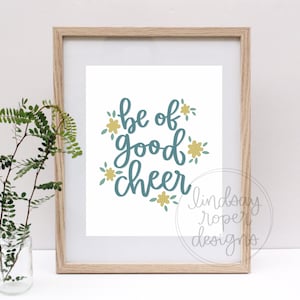 Be of Good Cheer, Instant Download, Home Decor, Digital Download, Art ...