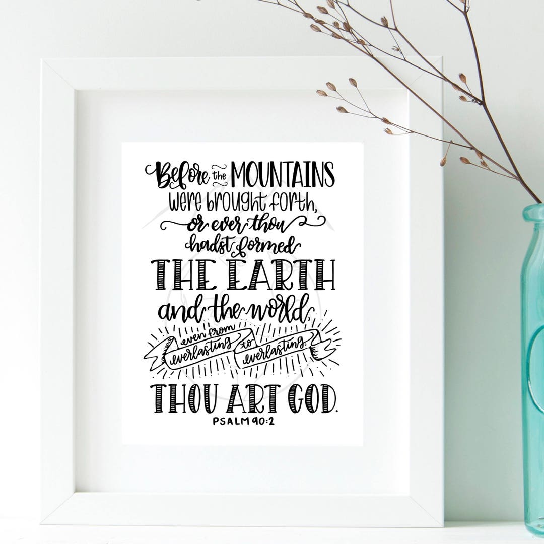 From Everlasting Thou Art God, Psalm 90 2, 8x10 Printable KJV Scripture ...