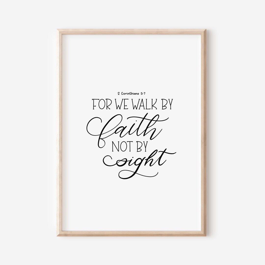 Walk by Faith Not by Sight 8x10 Printable KJV 2 Corinthians 5:7 Bible ...