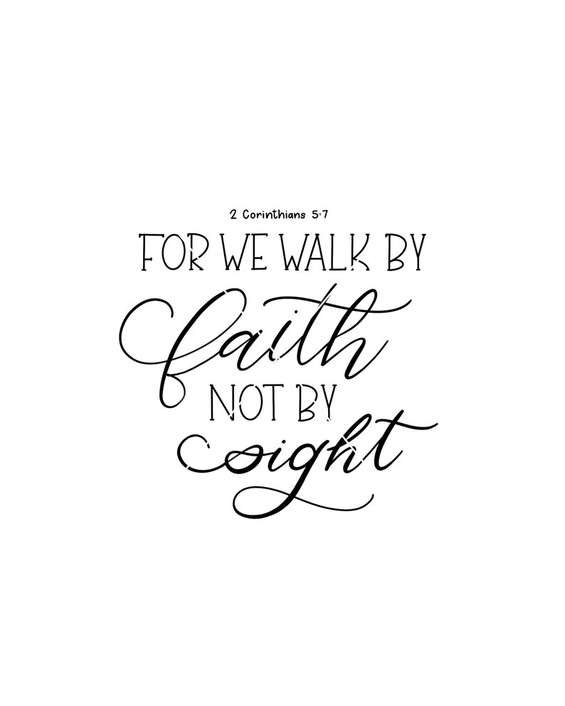 Walk by Faith Not by Sight 8x10 Printable KJV 2 Corinthians 5:7 Bible ...