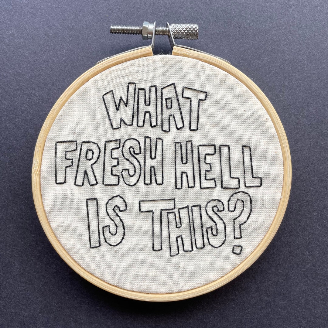 What Fresh Hell is This // Hand Stitched Embroidery Hoop Art // Modern ...