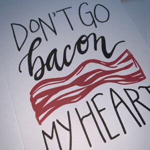 Don't Go Bacon My Heart | Original Hand-drawn Pun Design | Meat Lovers ...
