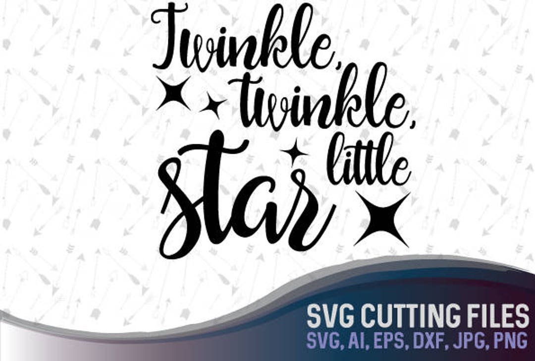 Twinkle Twinkle Little Star SVG, Cutting Files, Printable, Vector ...