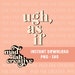 Ugh, as If SVG and PNG Digital Download Vinyl Cut File - Etsy