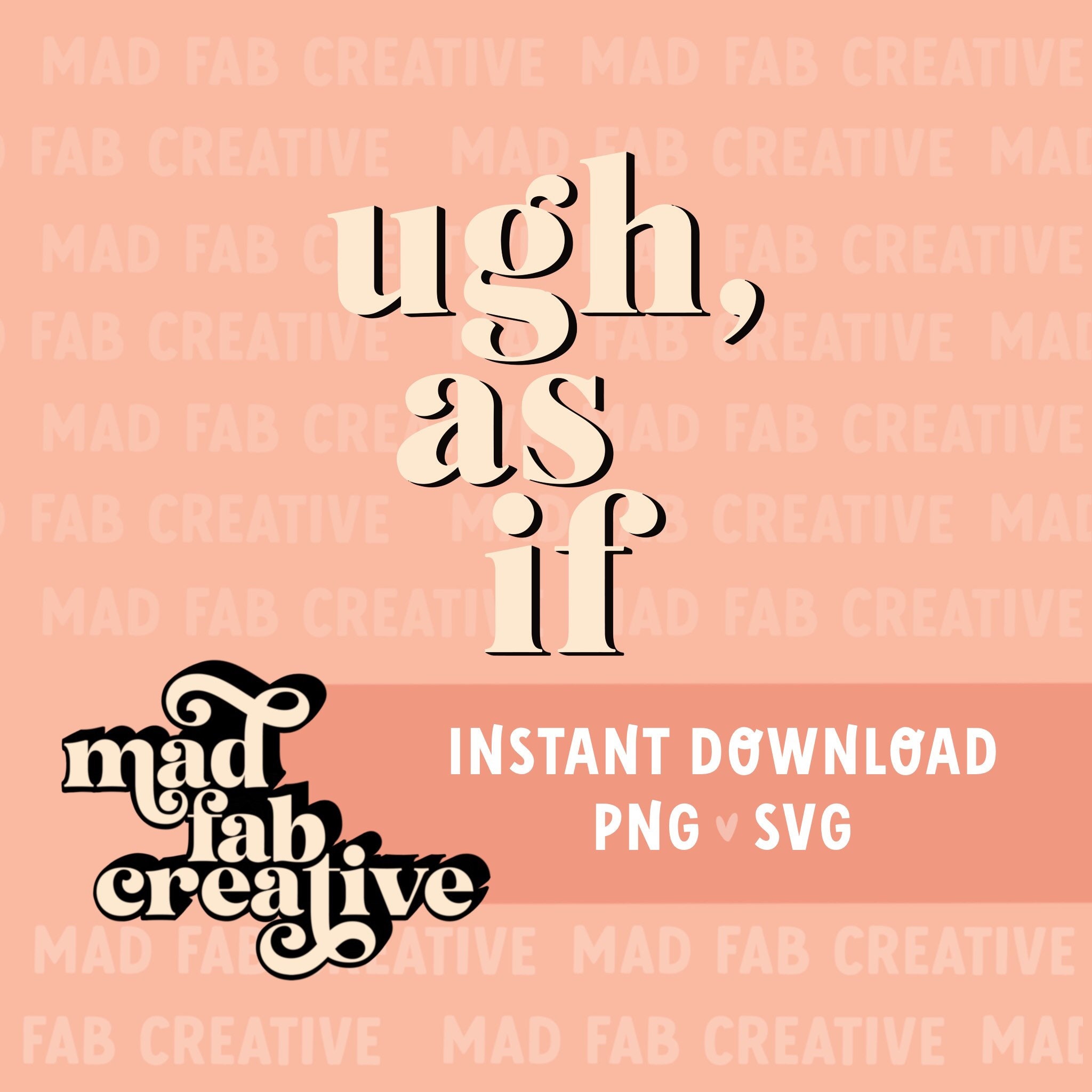 Ugh as If SVG and PNG Digital Download Vinyl Cut File - Etsy
