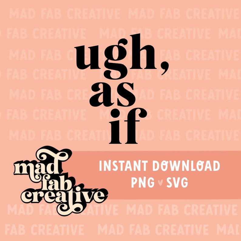 Ugh, as If SVG and PNG Digital Download Vinyl Cut File - Etsy