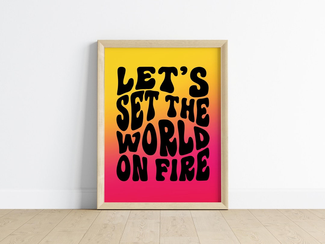 Let's Set the World on Fire Digital Art Print - Etsy