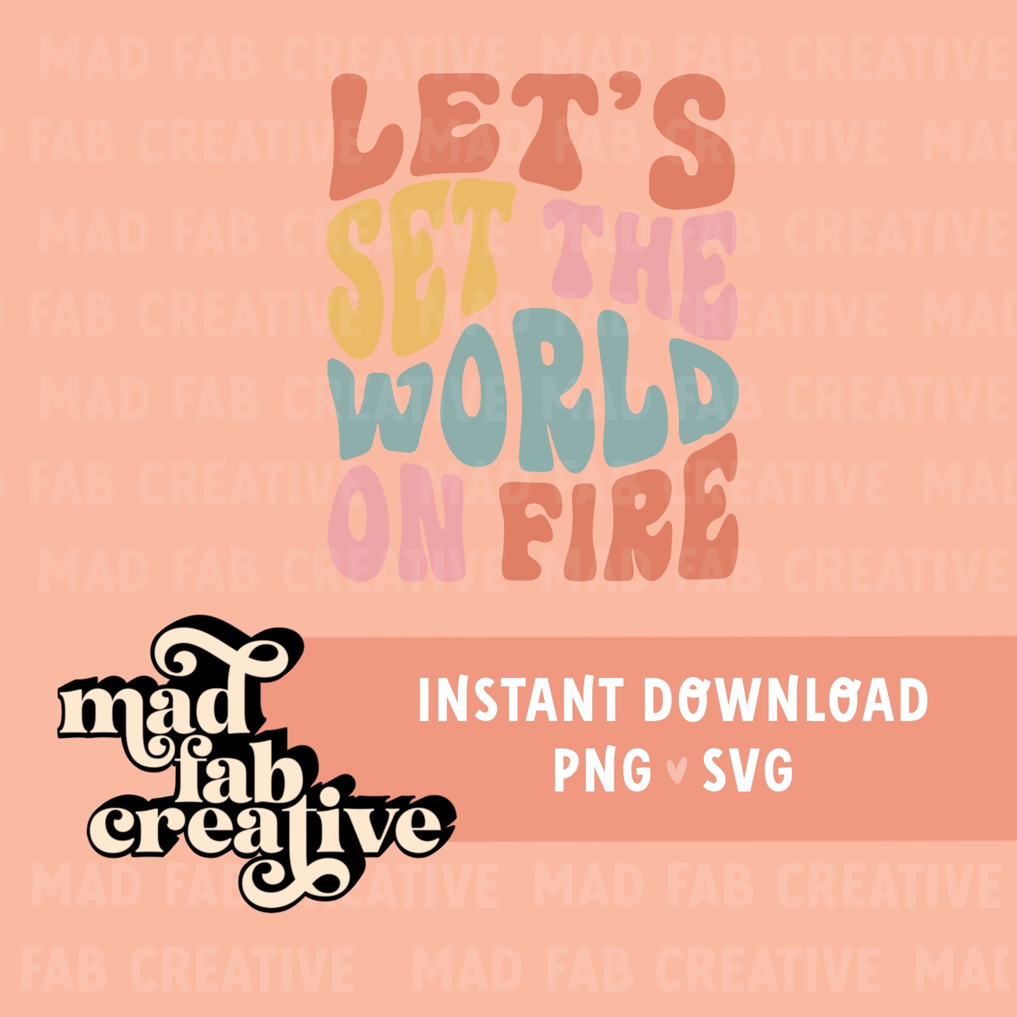 Lets Set the World on Fire SVG PNG Digital Download Vinyl Cut File - Etsy
