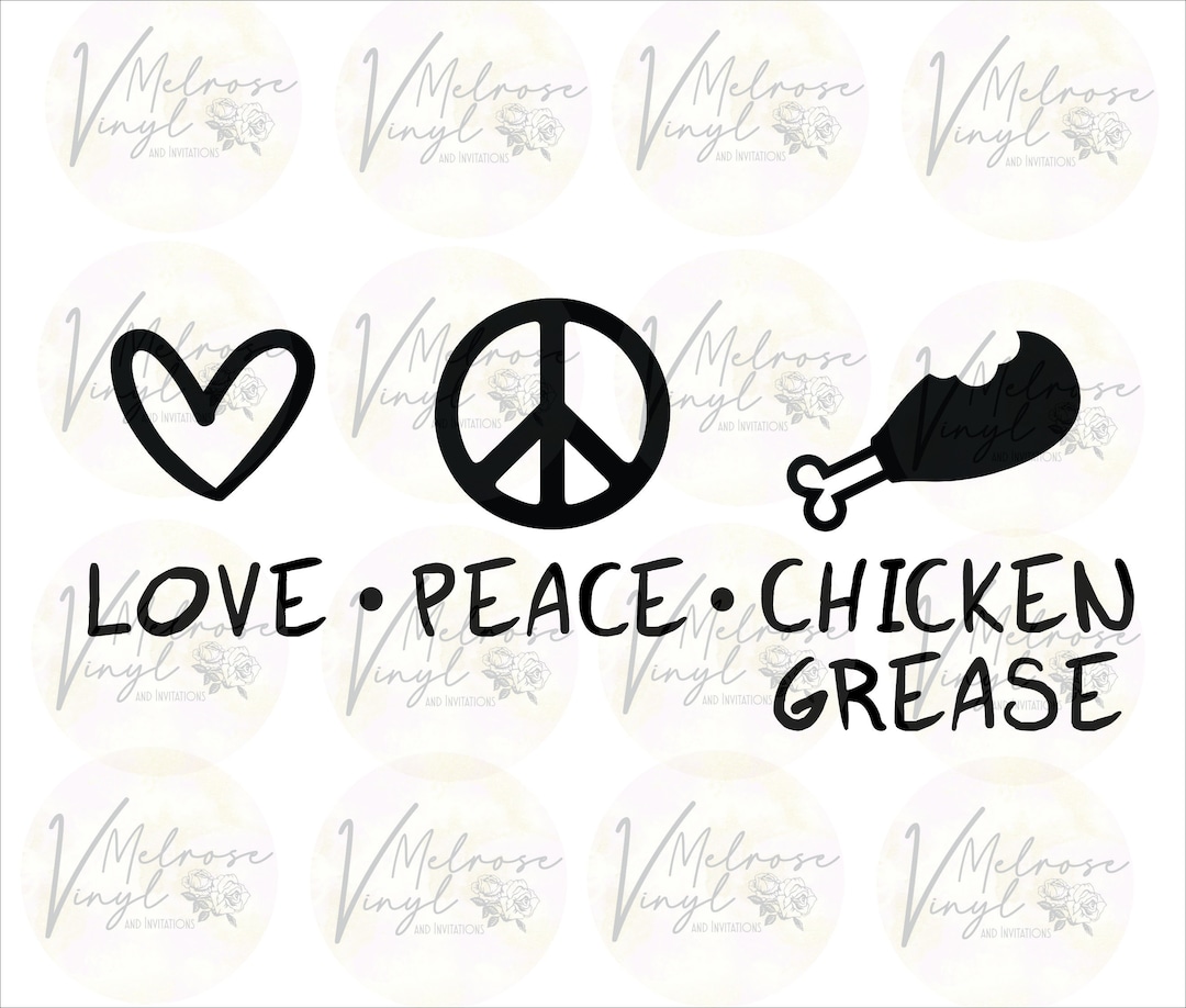Love, Peace and Chicken Grease - Vinyl Decal Sticker - Various Colors ...