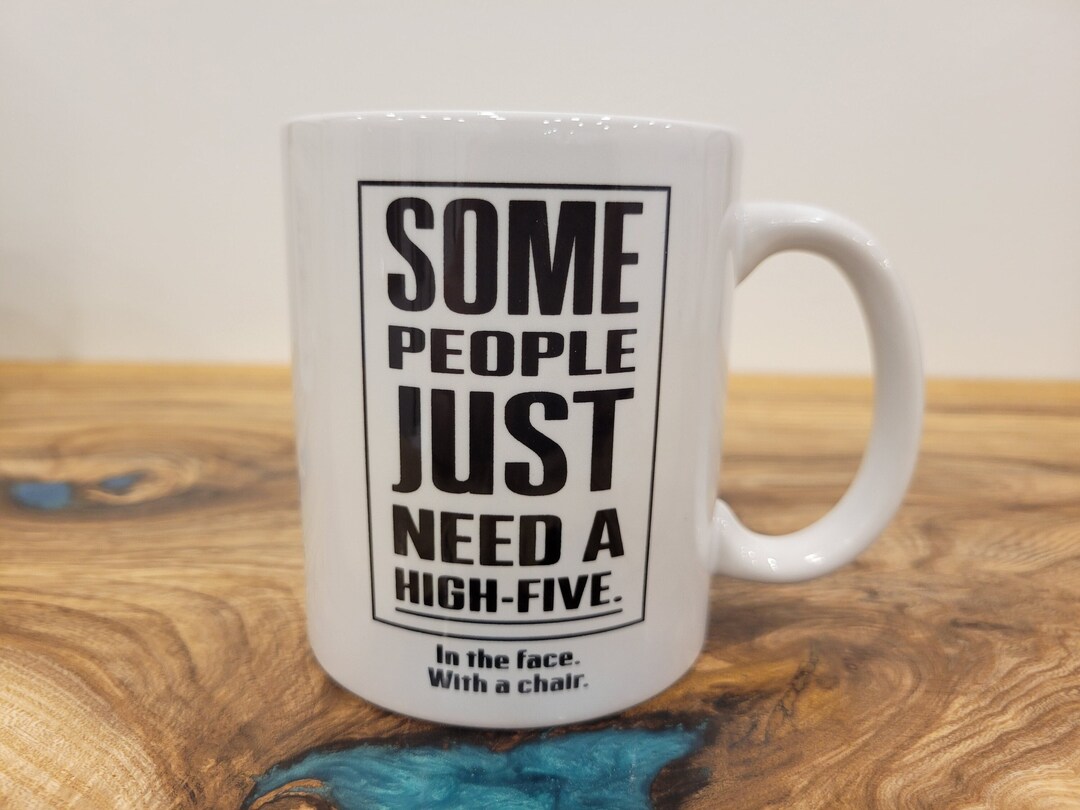 Some Peope Just Need A High Five, Funny Mugs, Friend Gifts, Work Mug ...