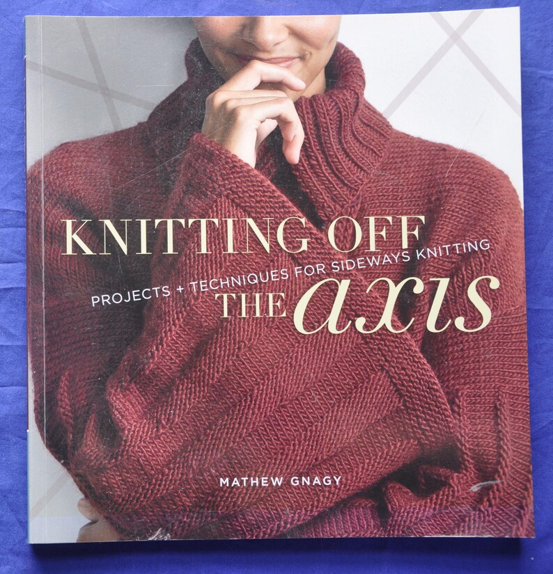 Knitting off the Axis - 15 Projects and Techniques for Sideways ...