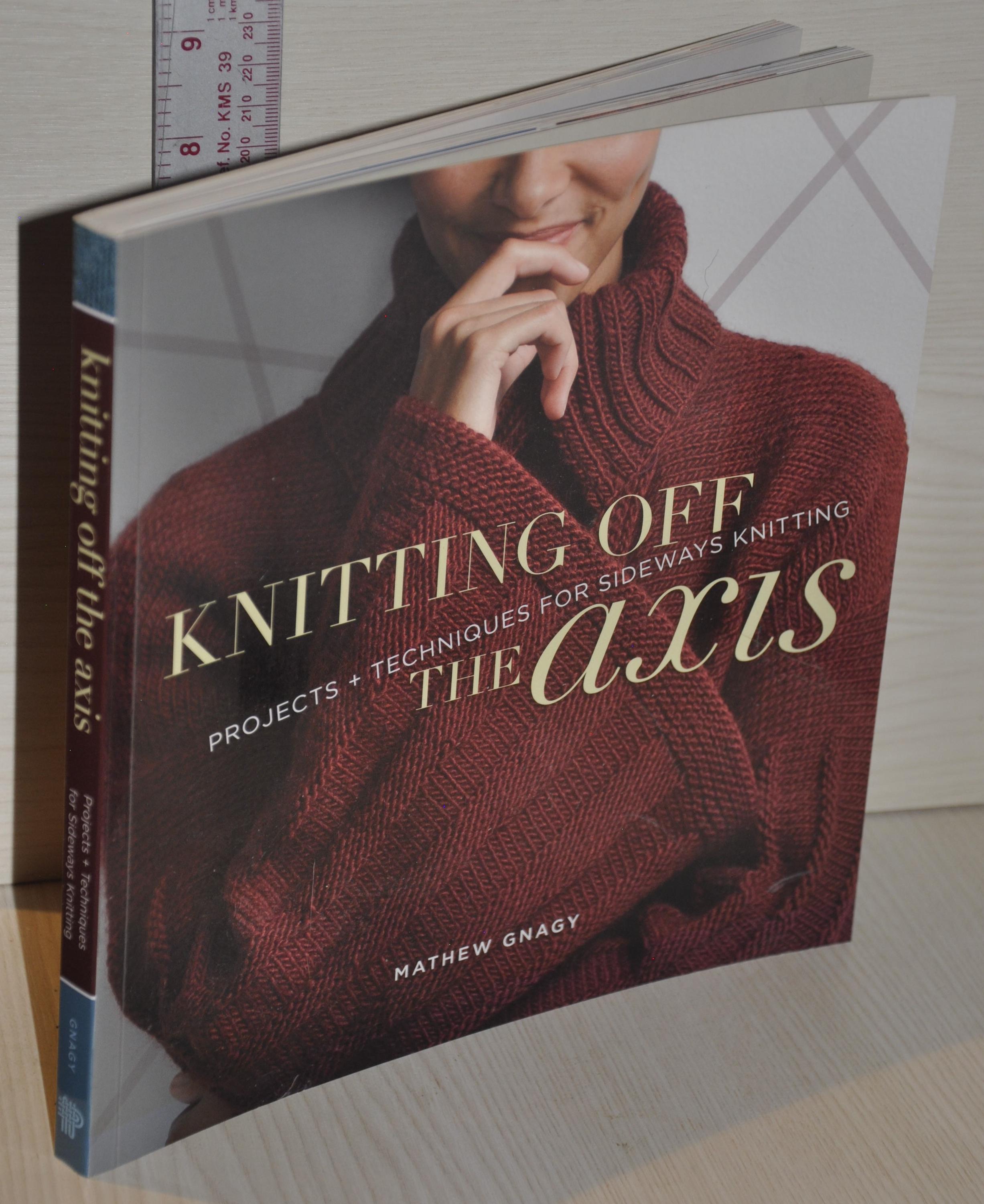 Knitting off the Axis - 15 Projects and Techniques for Sideways ...